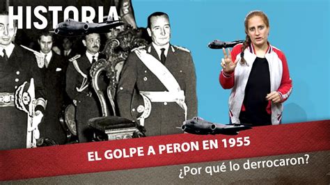 💣el Golpe A Perón De 1955 ¿por Qué Lo Derrocaron Youtube