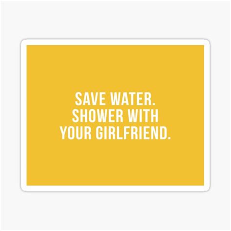 Save Water Shower With Your Girlfriend Sticker By Zapporahturner