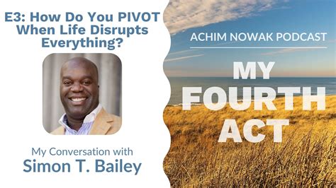Ep 3 Simon T Bailey How Do You Pivot When Life Disrupts Everything