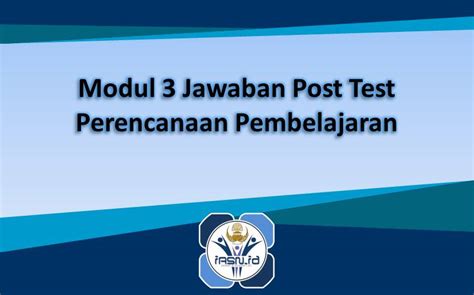 Modul 3 Jawaban Post Test Perencanaan Pembelajaran