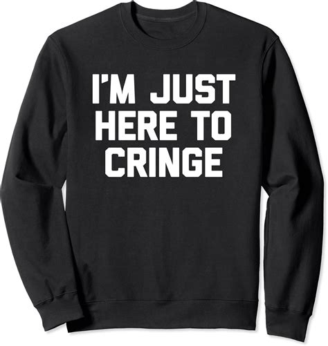 Im Just Here To Cringe T Shirt Funny Saying Sarcastic