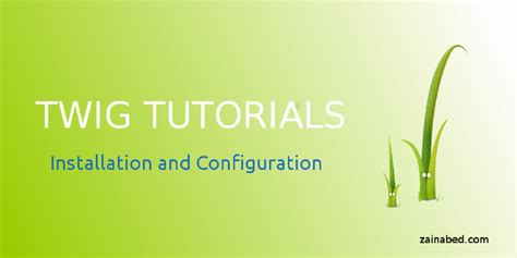 twig tutorials install and configure zainabed