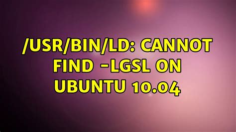 usr bin ld cannot find lgsl on ubuntu 10 04 youtube