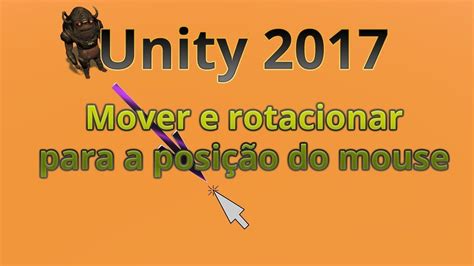 tutorial unity 2017 mover e rotacionar para a posiÇÃo do mouse