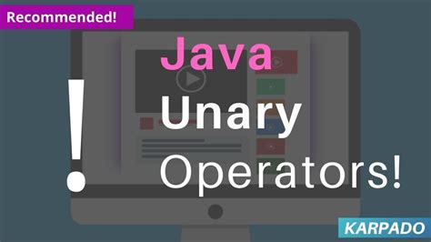 what are unary operators in java with example easy explanation from