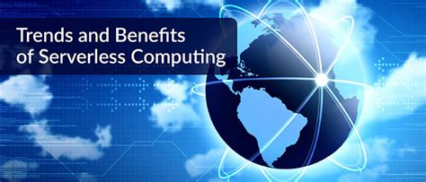 trends and benefits of serverless computing
