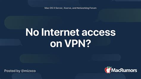 no internet access on vpn macrumors forums