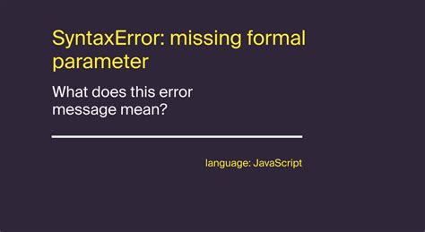 what does syntaxerror missing formal parameter mean hackernoon