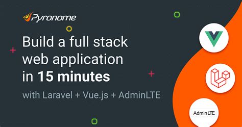 build a full stack web application in 15 minutes with laravel vue js