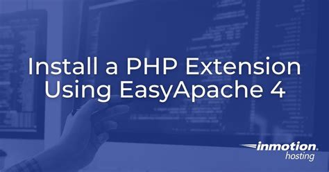 how to install a php extension using easyapache 4 inmotion hosting