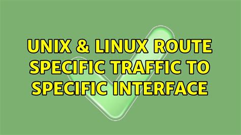 unix and linux route specific traffic to specific interface youtube