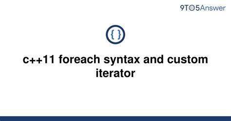[solved] c 11 foreach syntax and custom iterator 9to5answer