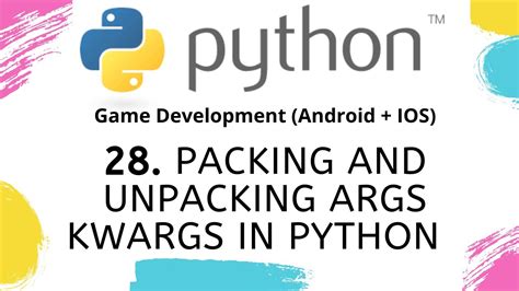 packing and unpacking args kwargs in python youtube