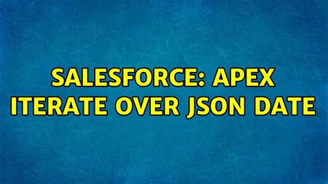 salesforce apex iterate over json date 2 solutions youtube