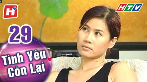 Tình Yêu Còn Lại Tập 29 Htv Phim Tình Cảm Việt Nam Hay Nhất 2018