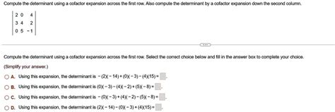 Solved Compute The Determinant Using A Cofactor Expansion Across The