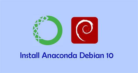 tutorial install dan konfigurasi anaconda di debian 10 linuxid