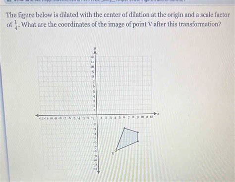 solved the figure below is dilated with the center of dilation at the