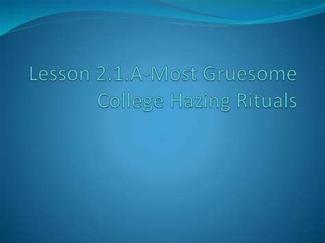 Lesson 2 1 A Most Gruesome College Hazing Rituals
