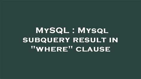 mysql mysql subquery result in where clause youtube