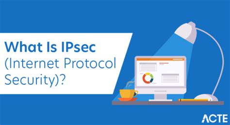 What Is Ipsec [internet Protocol Security] Learning Guide