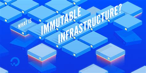 what is immutable infrastructure digitalocean