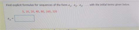 Solved Find Explicit Formulas For Sequences Of The Form A