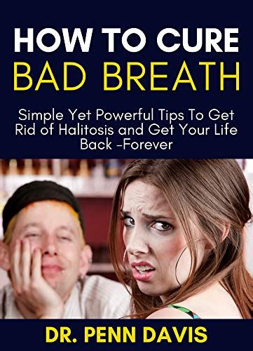How To Cure Bad Breath Simple Yet Powerful Tips To Get Rid Of