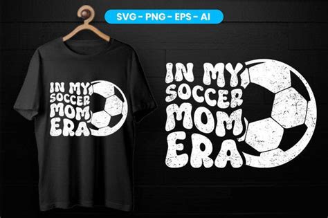 In My Soccer Mom Era T Shirt Design Graphic By Rajjqueen · Creative Fabrica