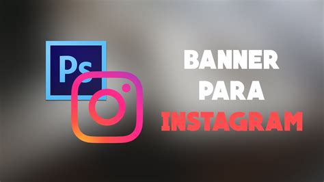Photoshop Como Criar Banner Para Postagens No Instagram Youtube