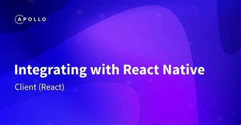 integrating with react native client react apollo
