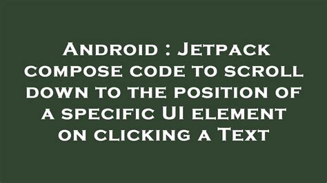 android jetpack compose code to scroll down to the position of a