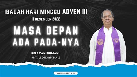 Ibadah Minggu Adven Iii 11 Desember 2022 Masa Depan Ada Pada Nya