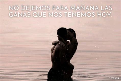 60 Frases ErÓticas Y Sensuales Para Dedicar