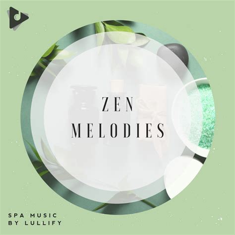 Zen Melodies Album By Spa Music By Lullify Spotify