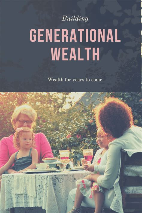 Generational Wealth What It Is Why It Matters And How To Build It