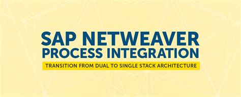 sap netweaver pi transition from dual to single stack architecture