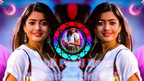 Pahli Pahli Bar Mohabbat Hui Hai ️‍🔥 ️‍🔥 Dj Remix Song 2023 ️