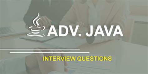 top 40 advanced java interview questions and answers