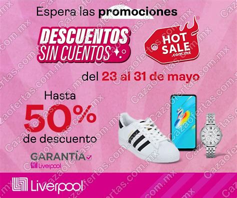 Liverpool Hot Sale 2022 Hasta 50 De Descuento Del 23 Al 31 De Mayo