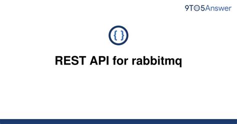 [solved] rest api for rabbitmq 9to5answer