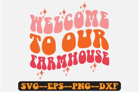 Welcome To Our Farmhouse Retro Svg Graphic By Fallensvgworld · Creative