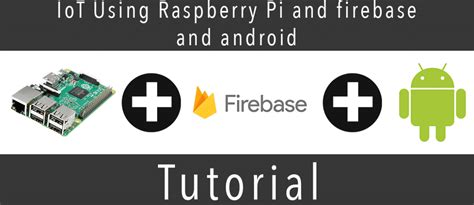 iot using raspberry pi and firebase and android make