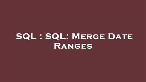 sql sql merge date ranges youtube