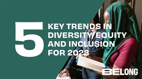 5 Key Trends In Diversity Equity And Inclusion For 2023