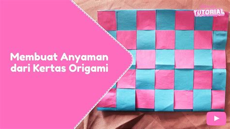 Tutorial Membuat Anyaman Dari Kertas Lipat Bytutorial Youtube