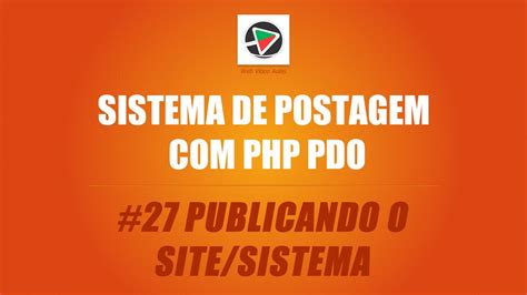 sist de postagem com php pdo mysql 27 publicando o site youtube