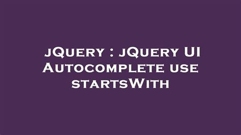 jquery jquery ui autocomplete use startswith youtube
