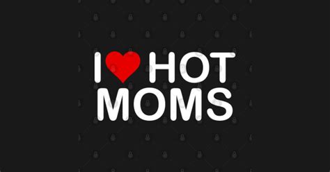 I Love Hot Moms Tshirt Funny Red Heart Love Moms Moms Sticker