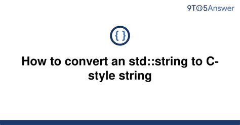 [solved] how to convert an std string to c style string 9to5answer